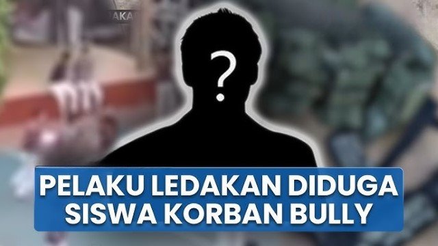Pelaku Ledakan SMA 72 Jakarta Korban Bullying? Pengakuan Teman Sekolah ...